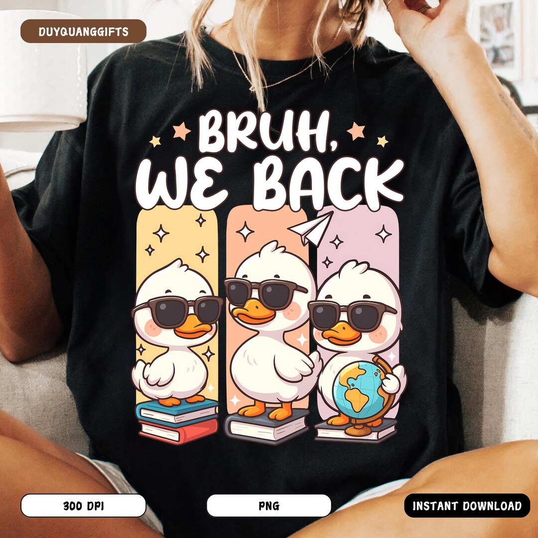 Bruh We Back PNG, Silly Goose Back to School Sublimation Design, Retro ...