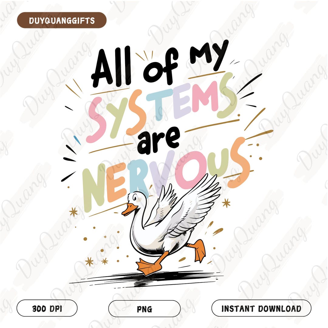 All of My Systems Are Nervous PNG, Funny Anxiety Png, Mental Health ...