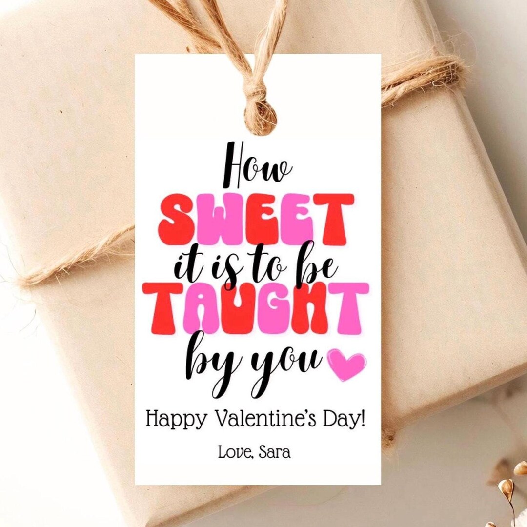 EDITABLE Teacher Valentine Gift Tag How Sweet It is to Be Taught by You ...