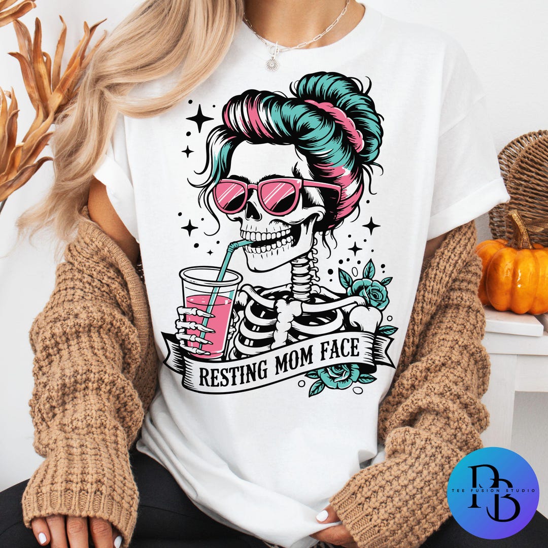 Resting Mom Face PNG Funny Skeleton Mom Humor Sassy Mother Quote Trendy ...