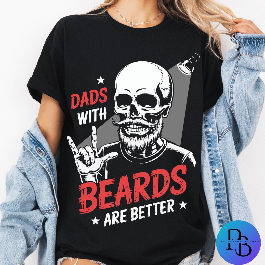 Dad Beards Skeleton PNG Sublime Father Tax Mows Best With Beards Are ...