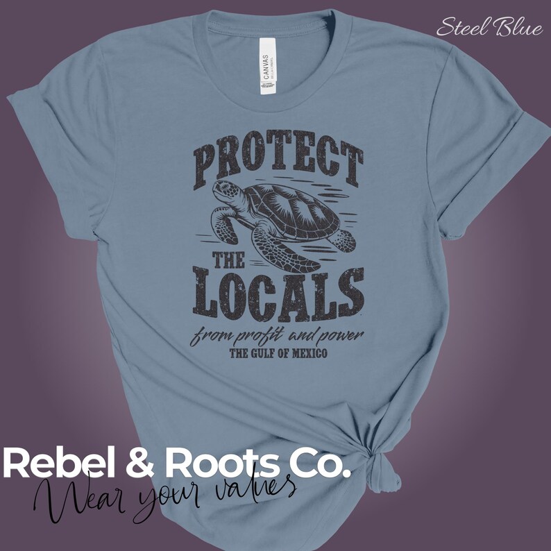 Respect the Locals Sea Turtle Protest Shirt: Gulf of Mexico Anti Trump ...