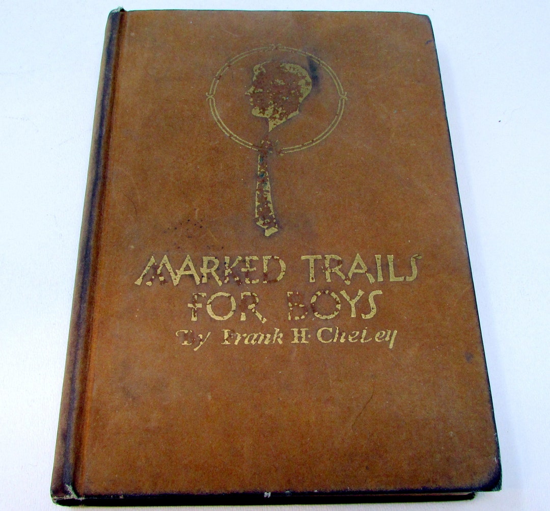 Vintage Outdoor Guide, 1931 Marked Trails for Boys,by Frank H. Cheley ...