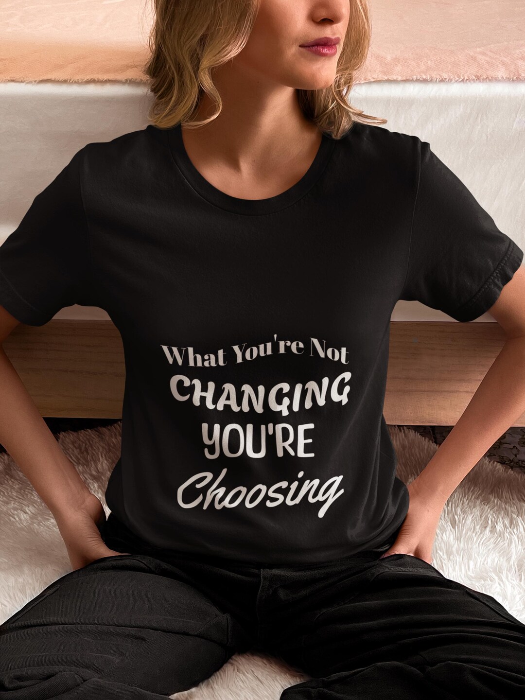 What You're Not Changing You're Choosing - Etsy
