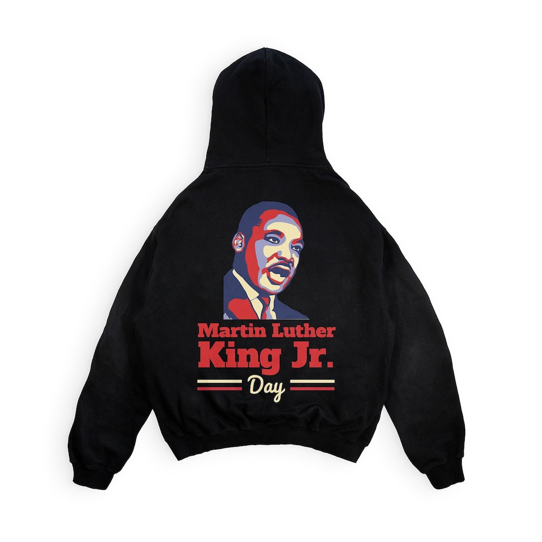 Martin Luther King Jr. Hoodie, MLK Day Sweatshirt, MLK Day Hoodie ...