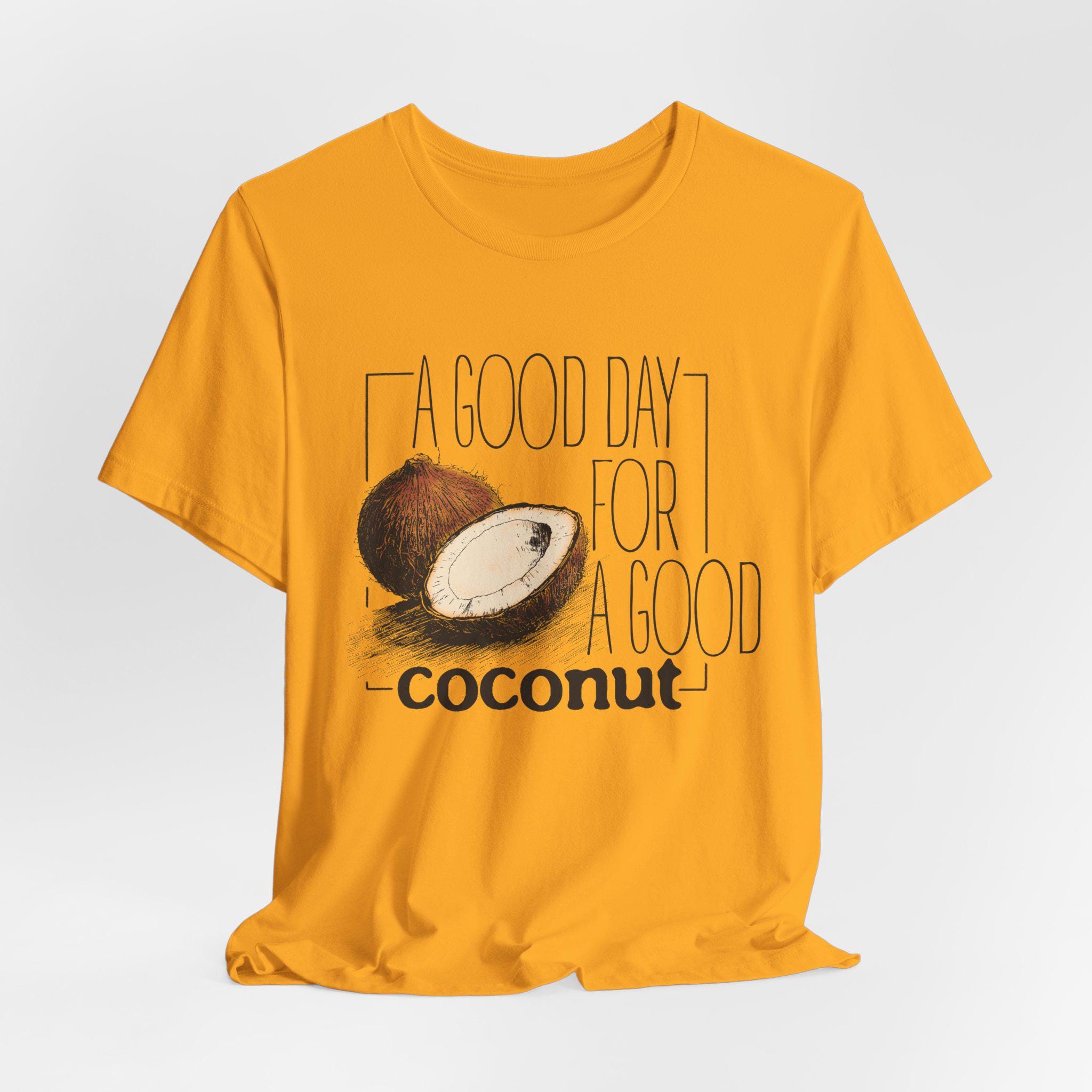 A Good Day for A Good Coconut Shirt , Coconut T-shirt, Foodie Gift ...