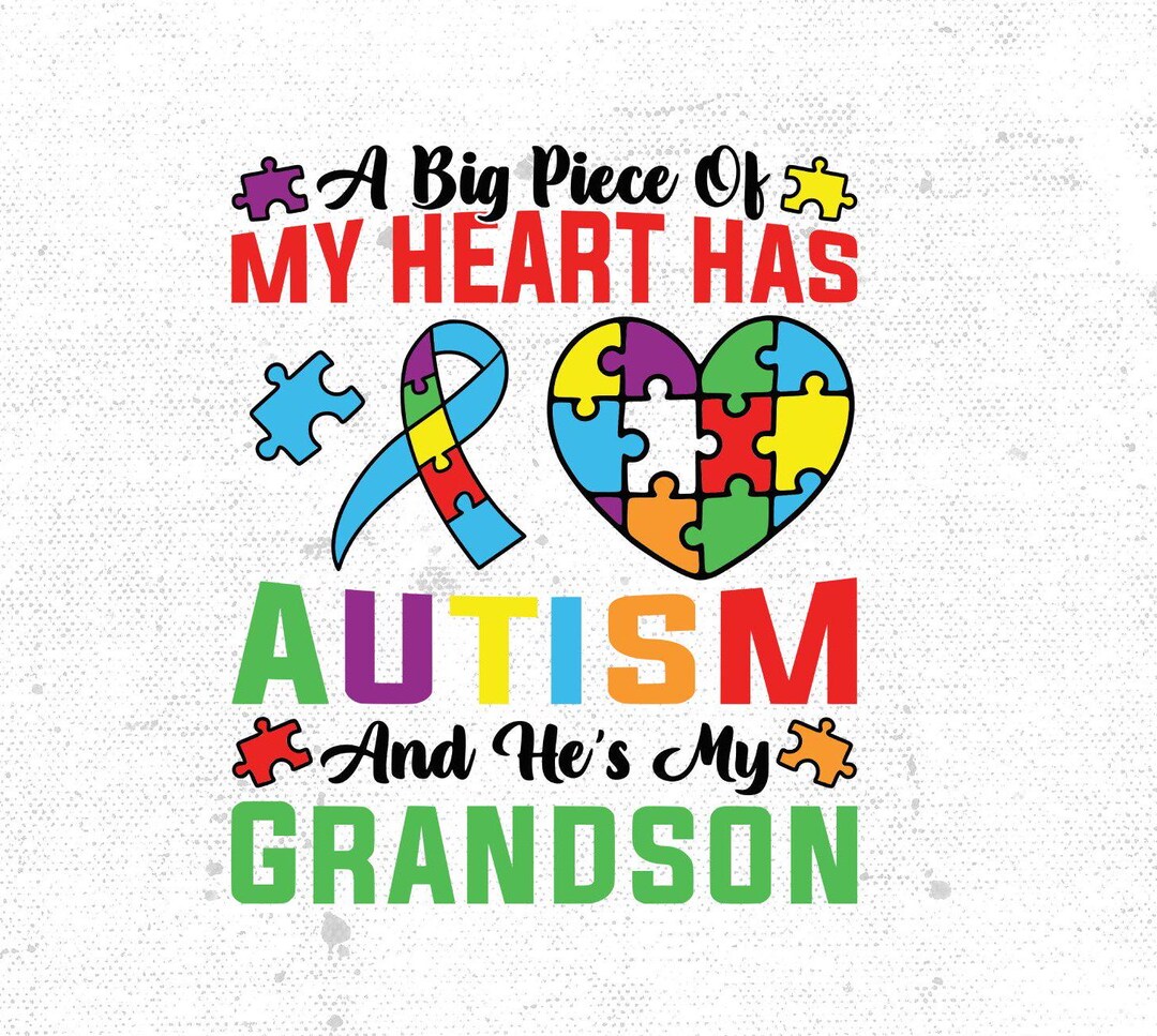 Autism Awareness Svg Png, A Big Piece of My Heart Has Autism and He's ...