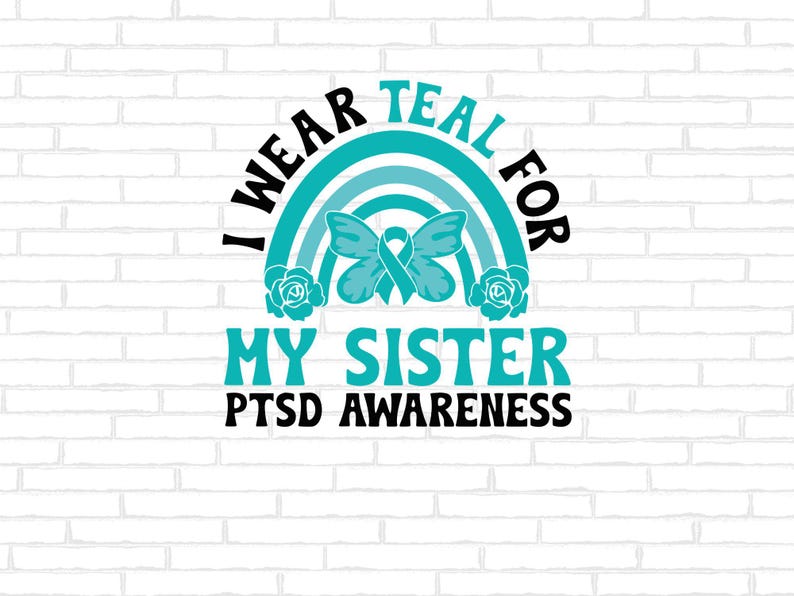 PTSD Awareness Svg Png, I Wear Teal for My Sister Svg, Teal Ribbon Post ...