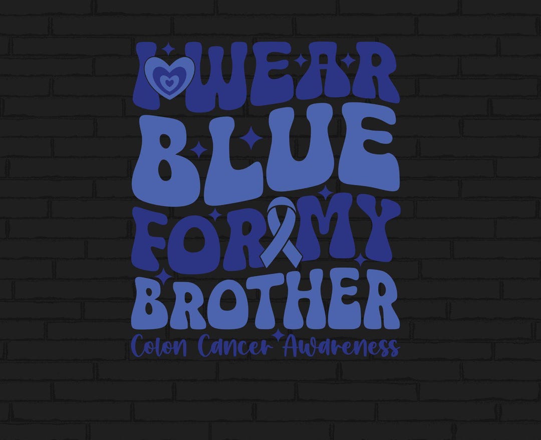 I Wear Blue for My Brother Svg, Colon Cancer Awareness Svg Png, Blue ...