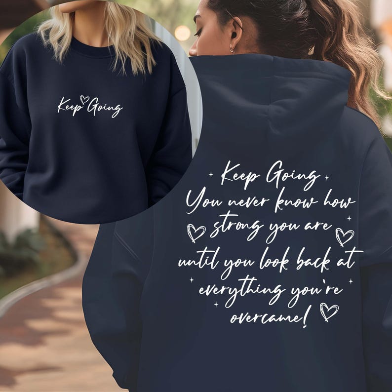 Motivational Phrase Sweatshirt, Keep Going Shirt, 2 Sided Motivation ...