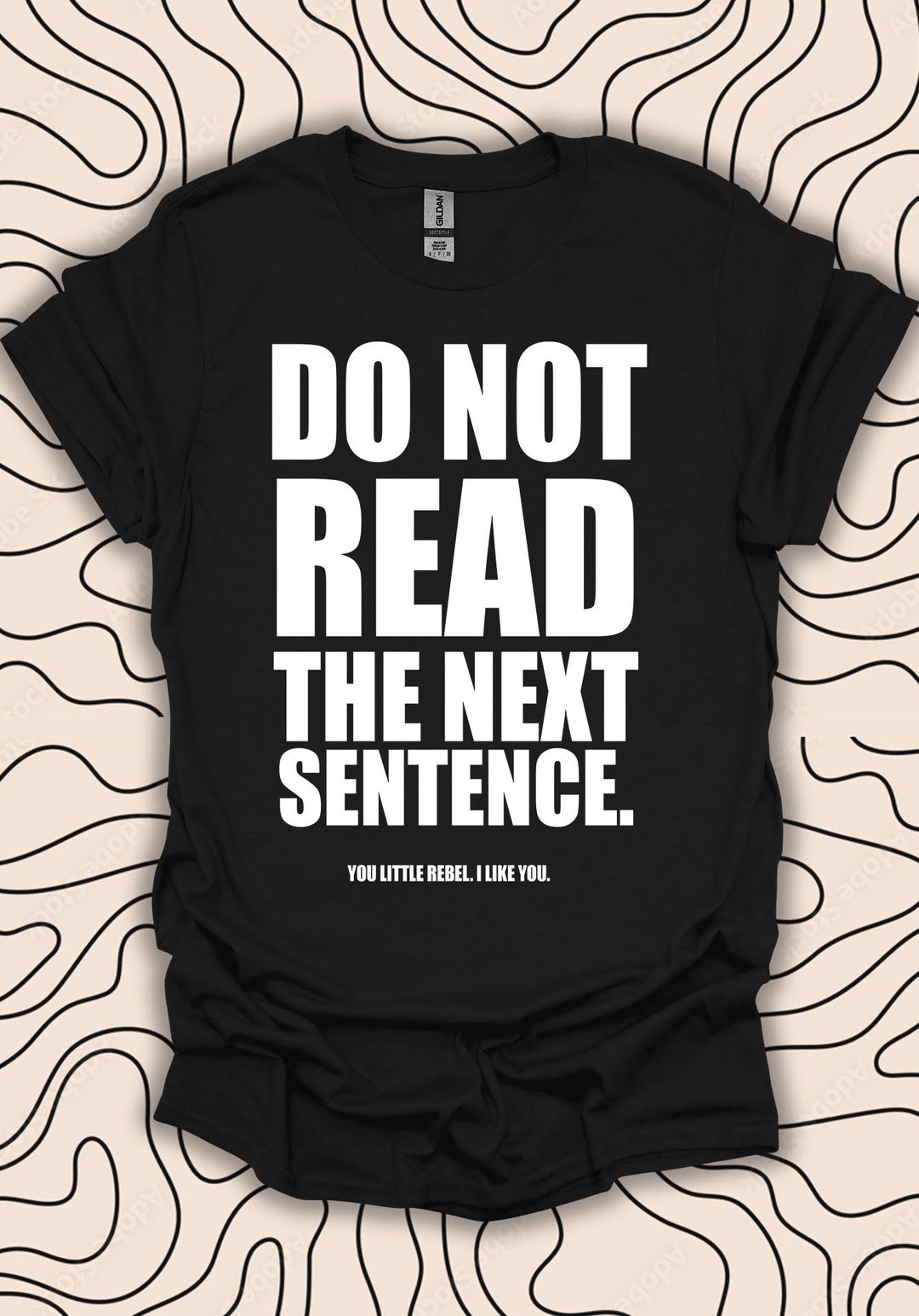 Do Not Read the Next Sentence T-shirt – Funny Quote Tee – Humorous ...