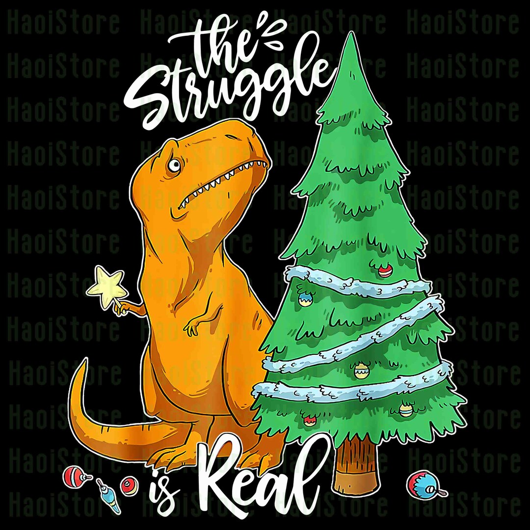 The Struggle is Real Png, Dinosaur T Rex Christmas Png, Dinosaur Tree ...