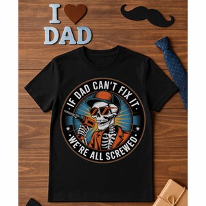If Dad Can't Fix It We're All Screwed Png, Fatherhood Png, Father's Day ...