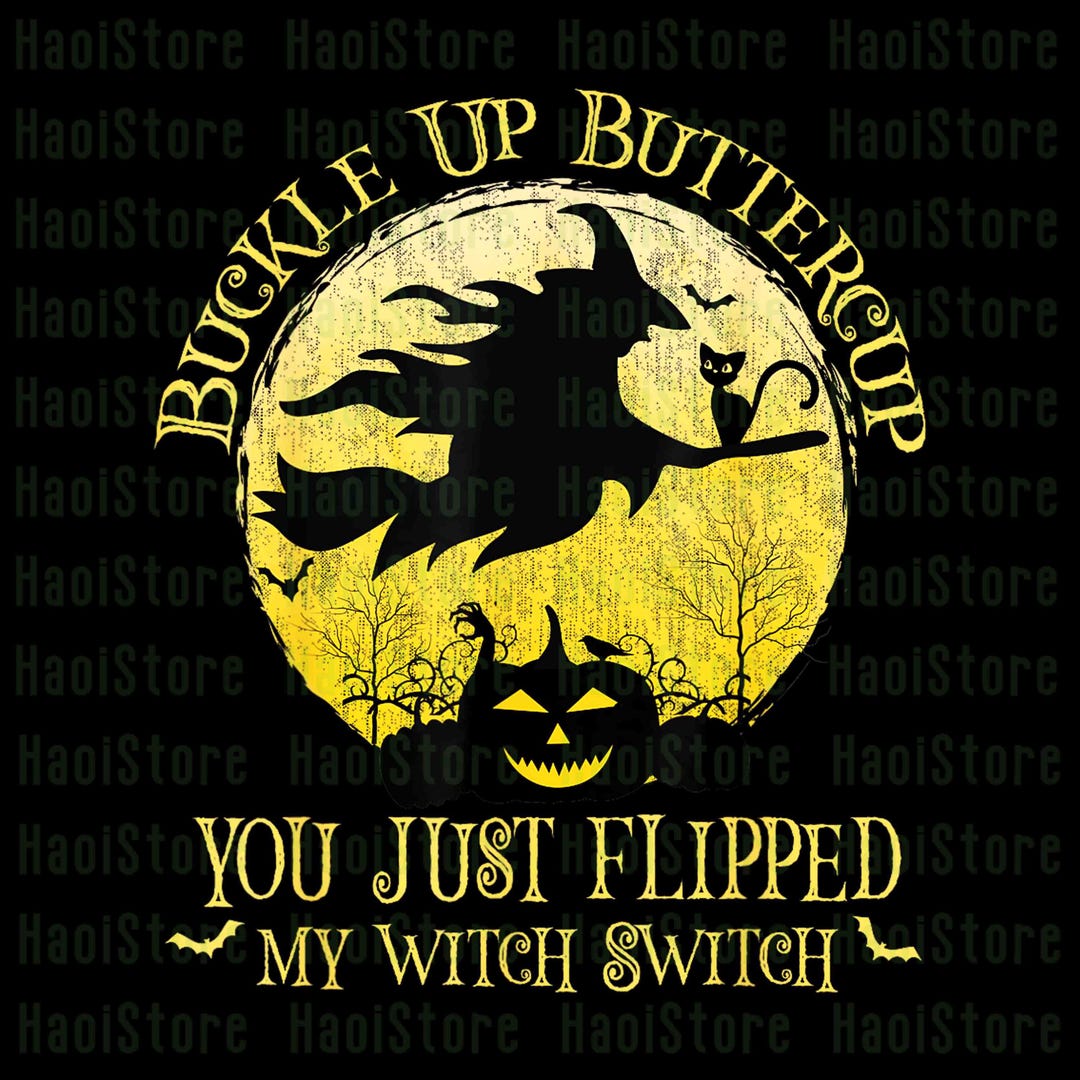 Buckle up Buttercup You Just Flipped My Witch Switch Png, Witch ...