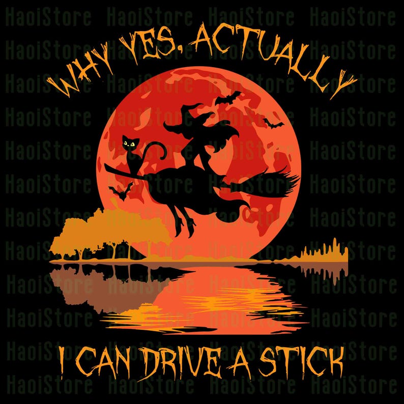 Why Yes Actually I Can Drive A Stick Svg, Witch Halloween Svg, Funny ...