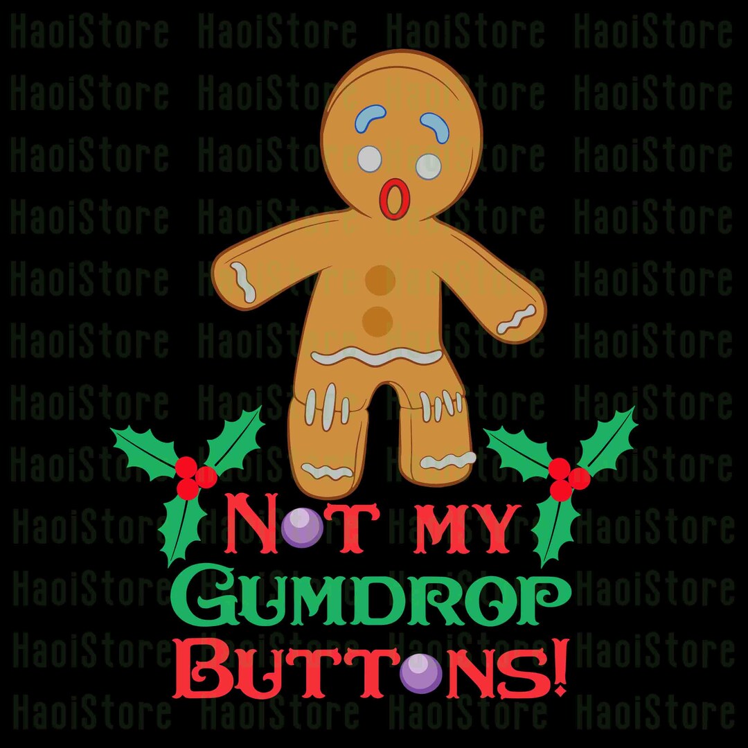 Not My Gumdrop Buttons Svg, Gingerbread Man Svg, Gingerbread Man ...