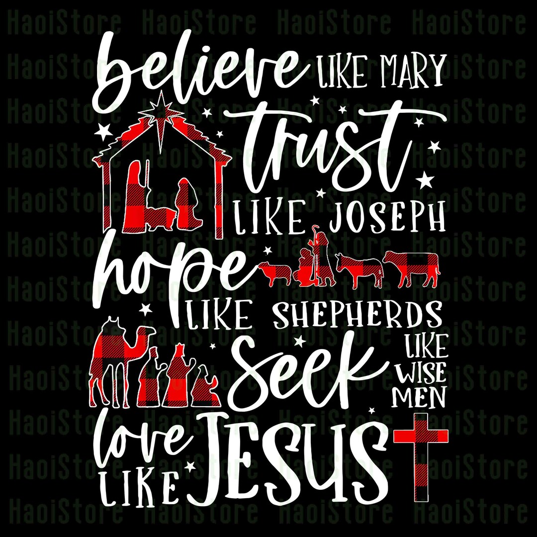 Believe Like Mary Trust Like Joseph Hope Like Shepherds Png, Jesus ...