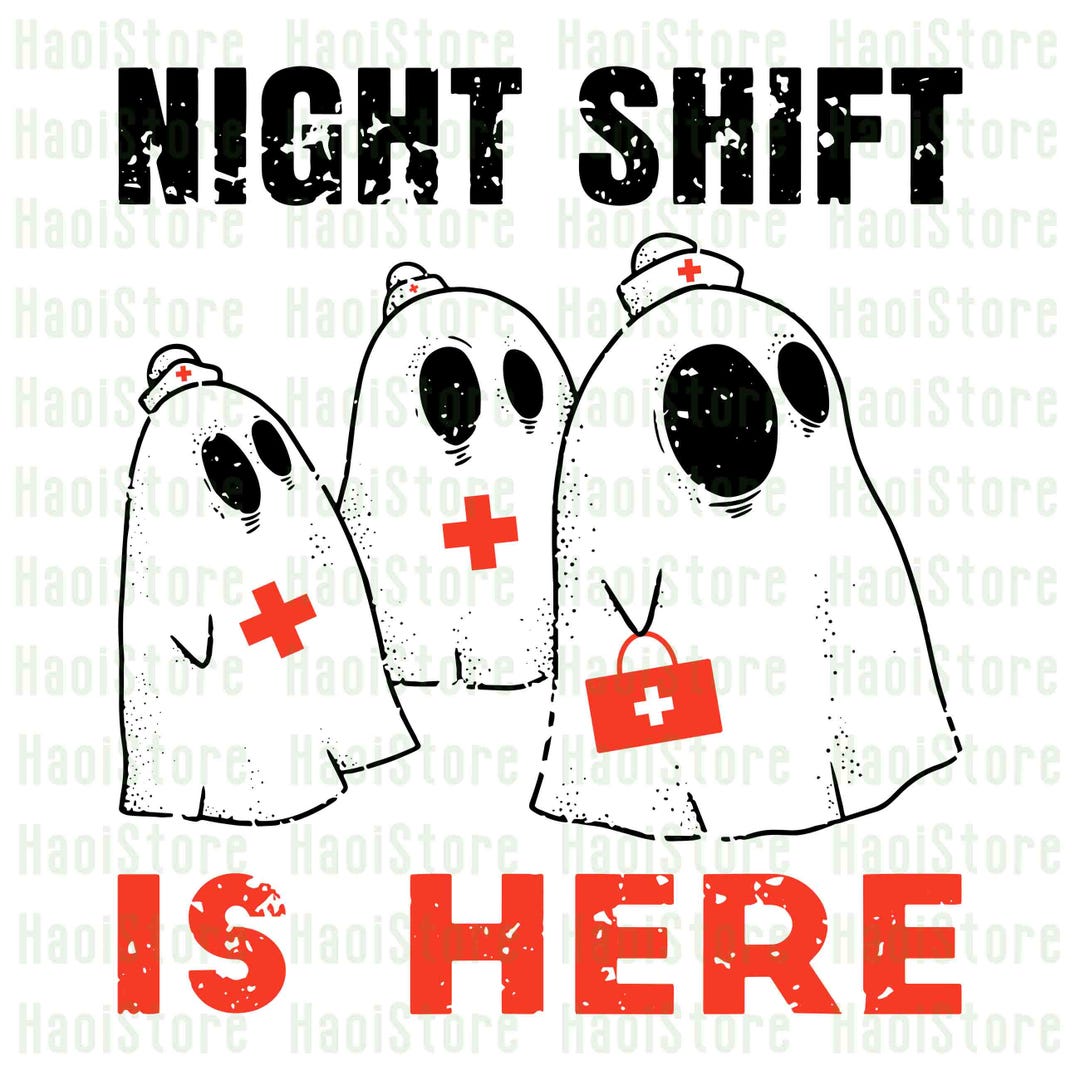 Night Shift is Here Svg, Nurse Halloween Svg, Nurse Ghost Halloween Svg ...
