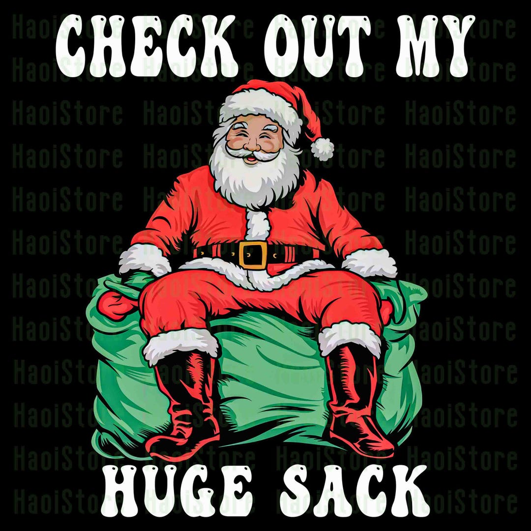 Check Out My Huge Sack Png, Funny Santa Christmas 2024 Png, Christmas ...