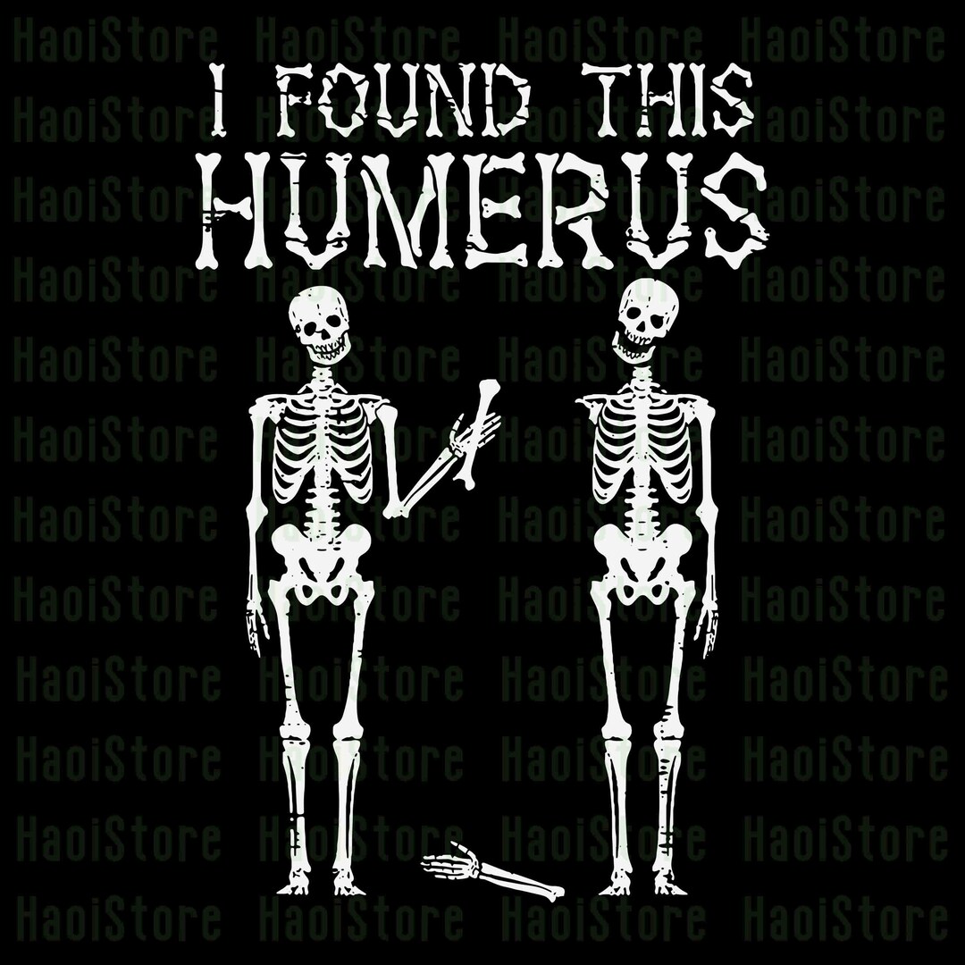 I Found Humerus Svg, Halloween Skeleton Svg, Skeleton Svg, Halloween ...