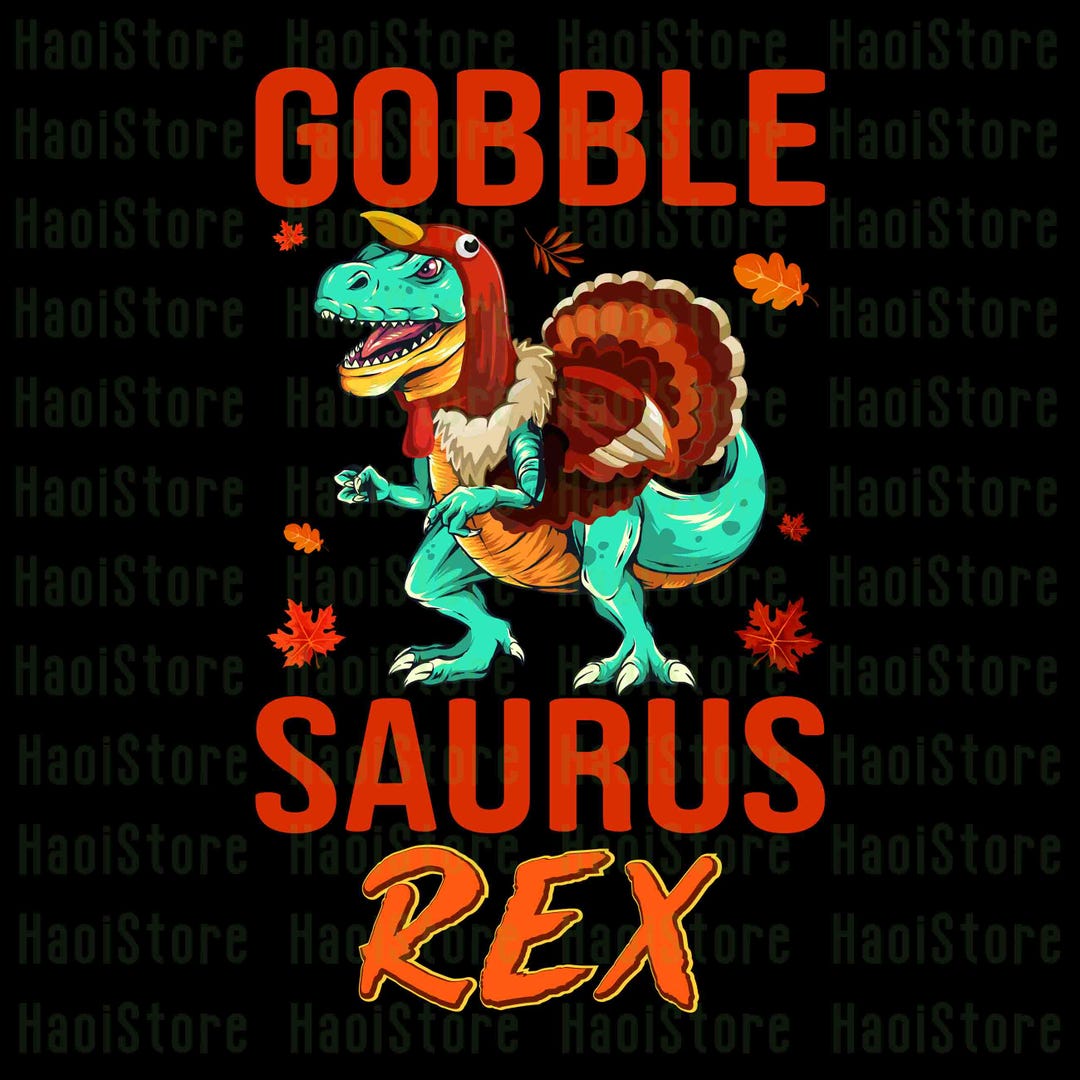 Gobble Saurus Rex Thanksgiving Svg, Turkey T-rex Svg, Dinosaur Turkey ...