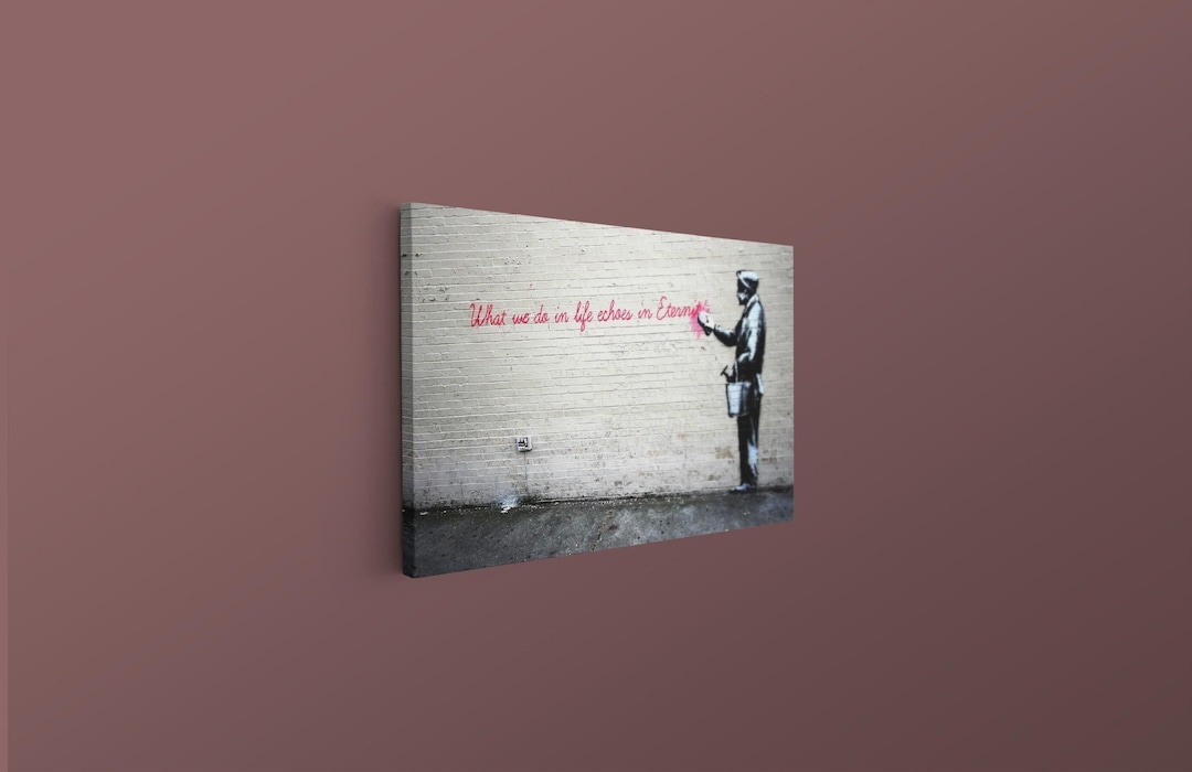 Banksy What We Do in Life Echoes in Eternity Graffiti Street Canvas ...
