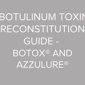 Botulinum Toxin Reconstitution and Dilution Guide Botox® and Azzulure ...
