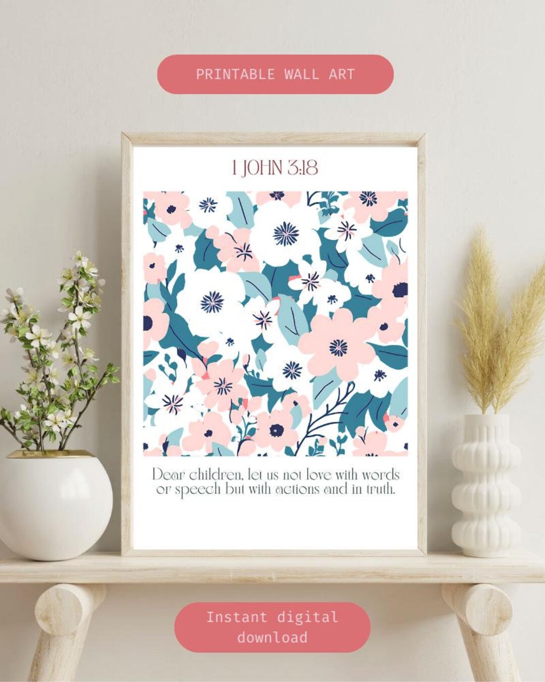 Floral Bible Verse Wall Art 1 John 3:18 Printable - Christian Home ...