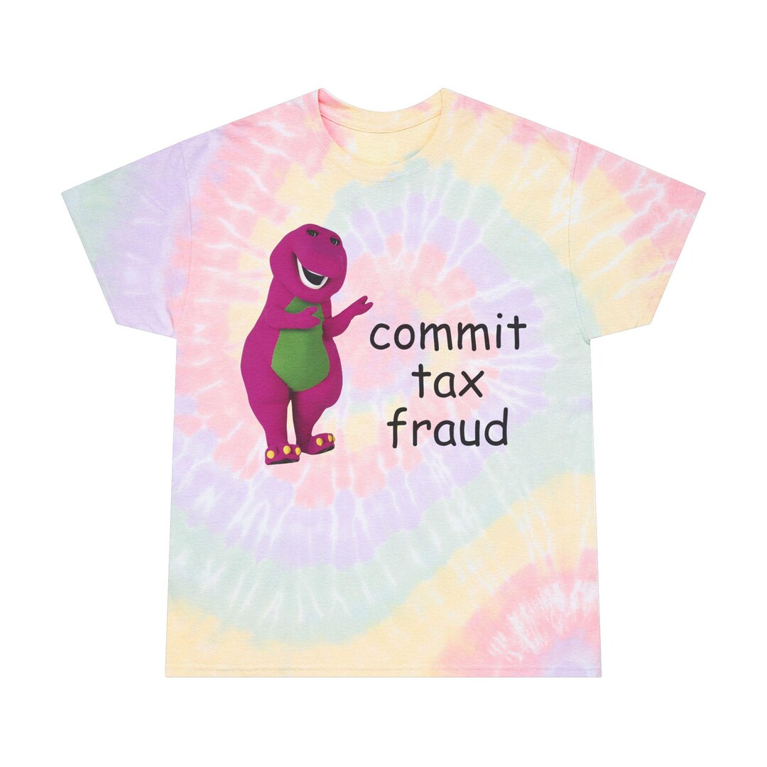 Commit Tax Fraud Barney Tye Dye Shirt - Etsy
