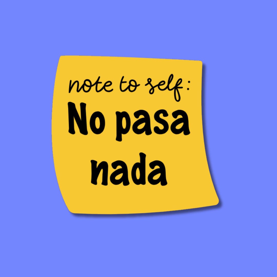 Note to Self: No Pasa Nada Sticker – A Spanglish Vinyl Decal for Chill ...