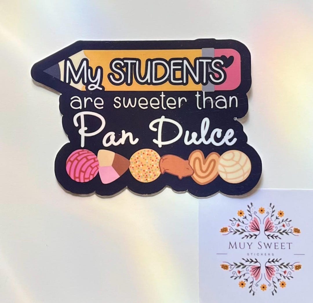 My Students Are Sweeter Than Pan Dulce – Cute Teacher Spanglish Vinyl ...