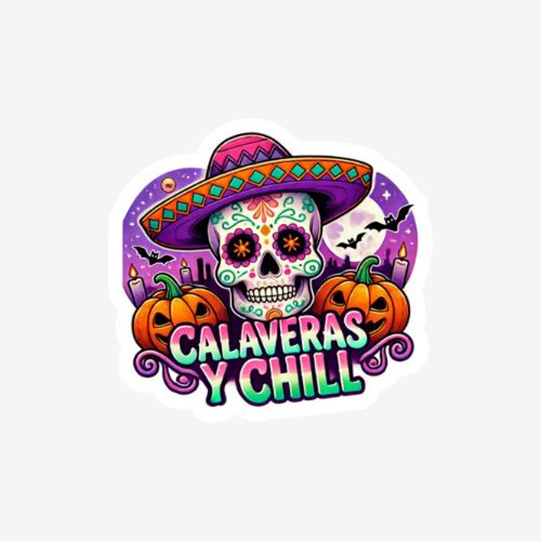 Calaveras Y Chill Sticker Dia De Los Muertos Halloween Sugar Skull ...