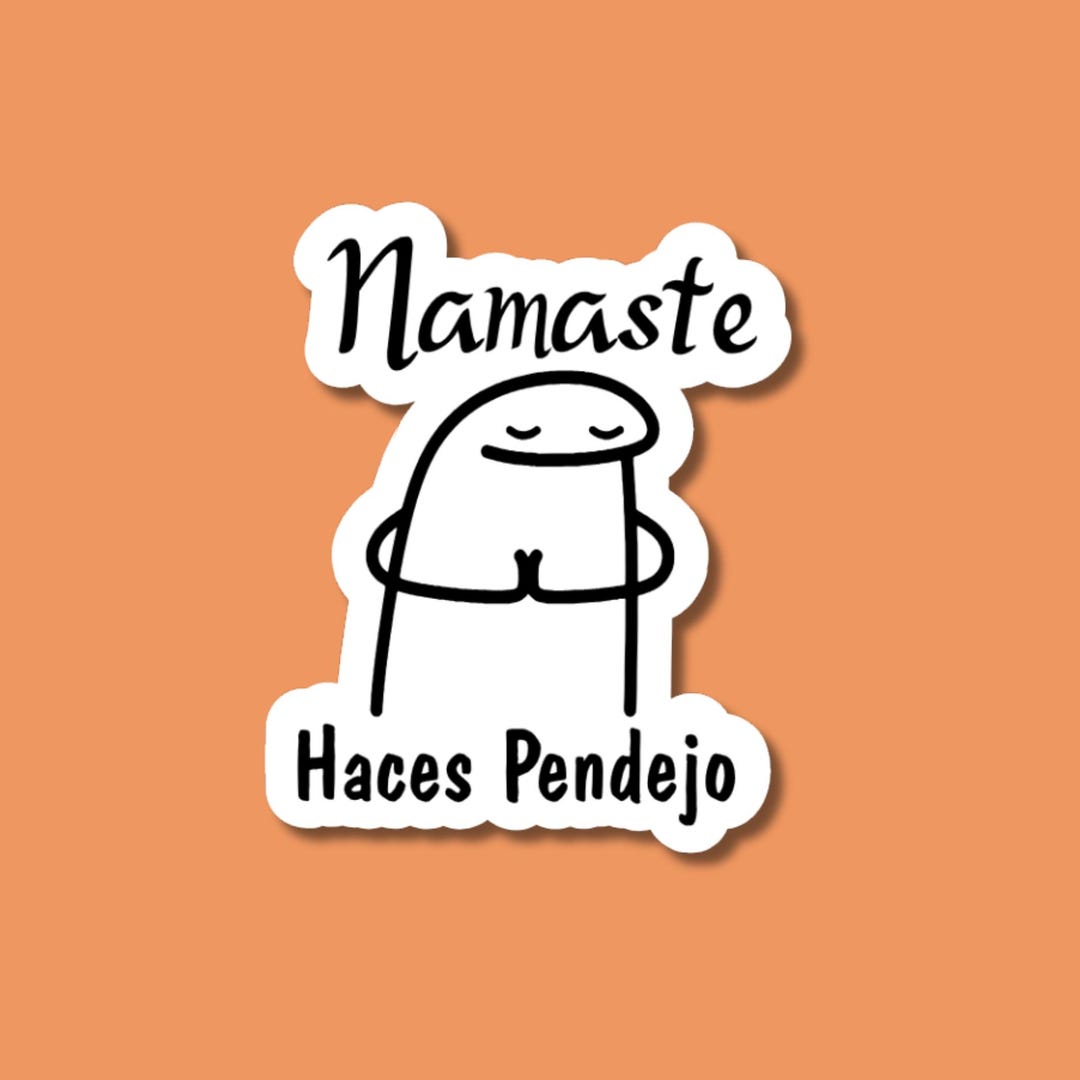 Namaste Haces Pendejo Sticker – Funny Spanish Humor, Laptop Decal - Etsy