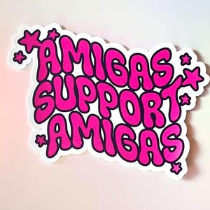 Amigas Support Amigas Sticker – Celebrate Friendship & Empowerment With ...