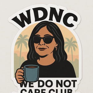 WDNC We Do Not Care Club Sticker California Chapter | Funny Mom Sticker | Coffee Lover Gift ...