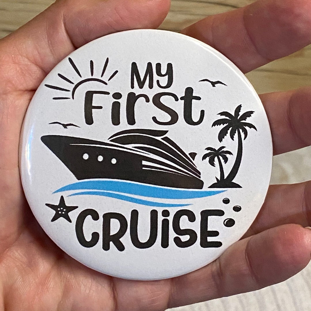 First Cruise Pin Cruise Button Cruise Pinback My First Cruise Button ...