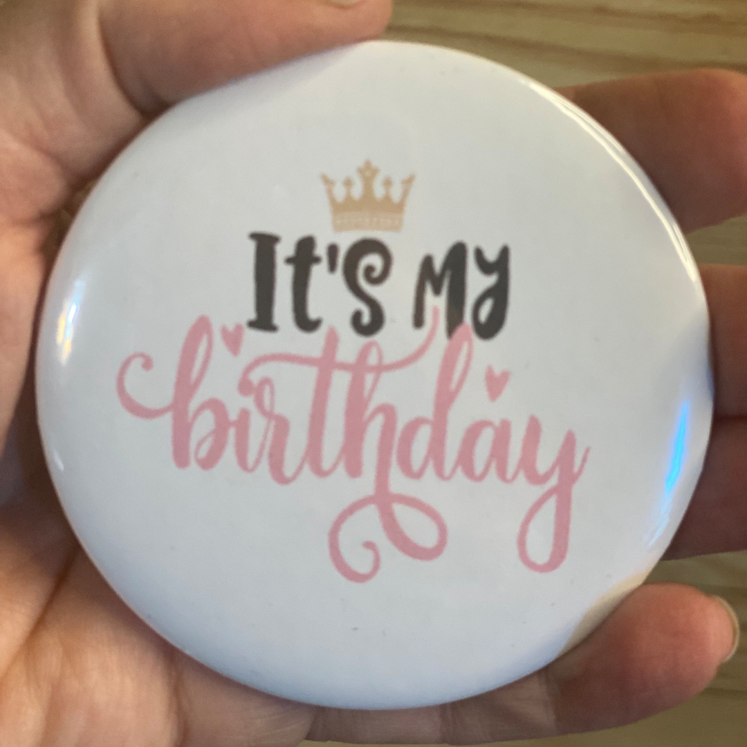 Birthday Pin Its My Birthday Button Birthday Decor Birthday Pin ...