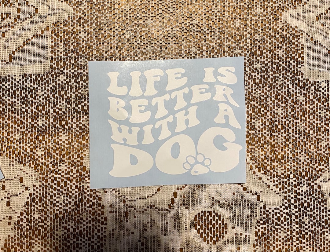 Life is Better With a Dog Vinyl Decal Dog Lover Decal Paw - Etsy