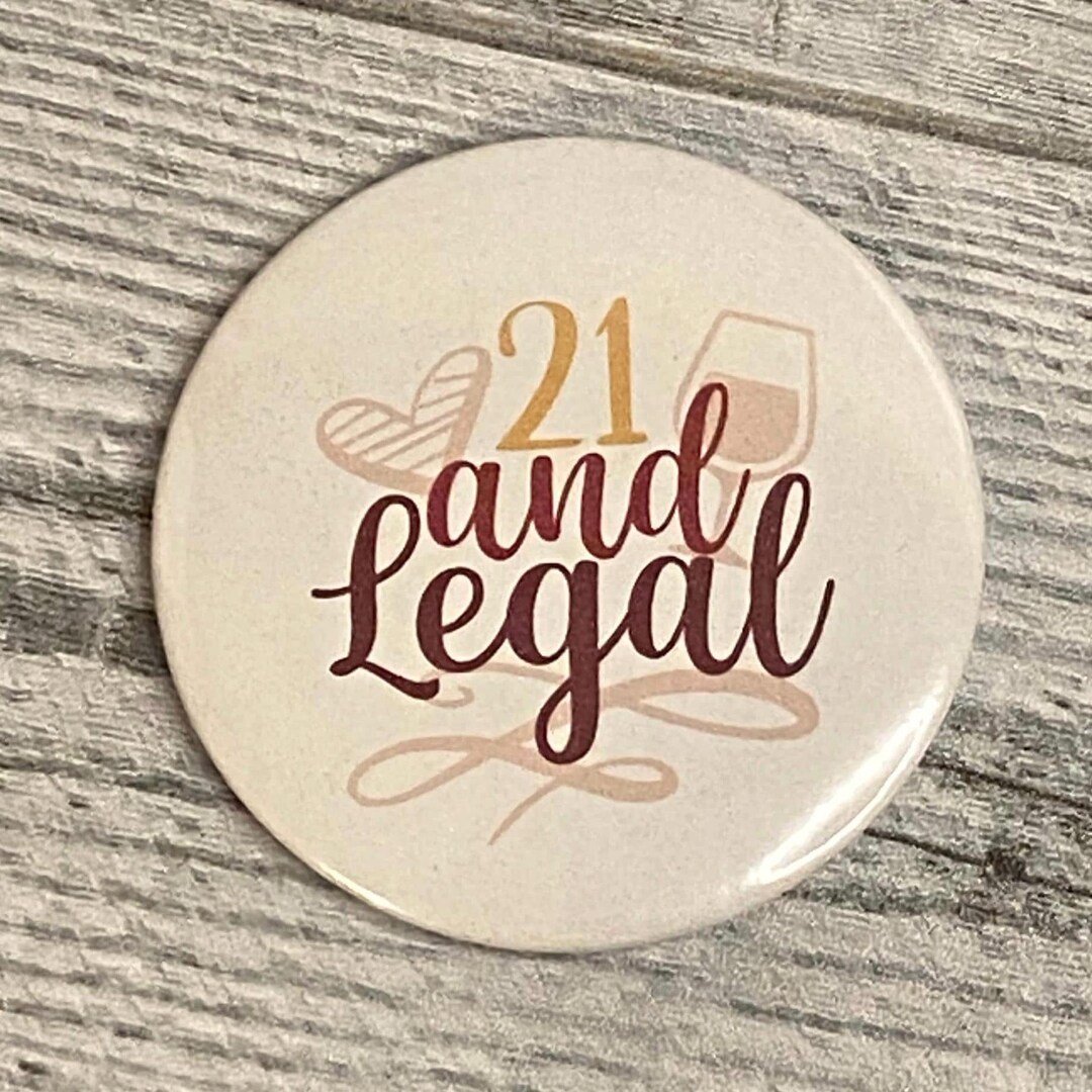 21st Birthday Button 21 Birthday Pin Milestone Year Button 21 and Legal ...