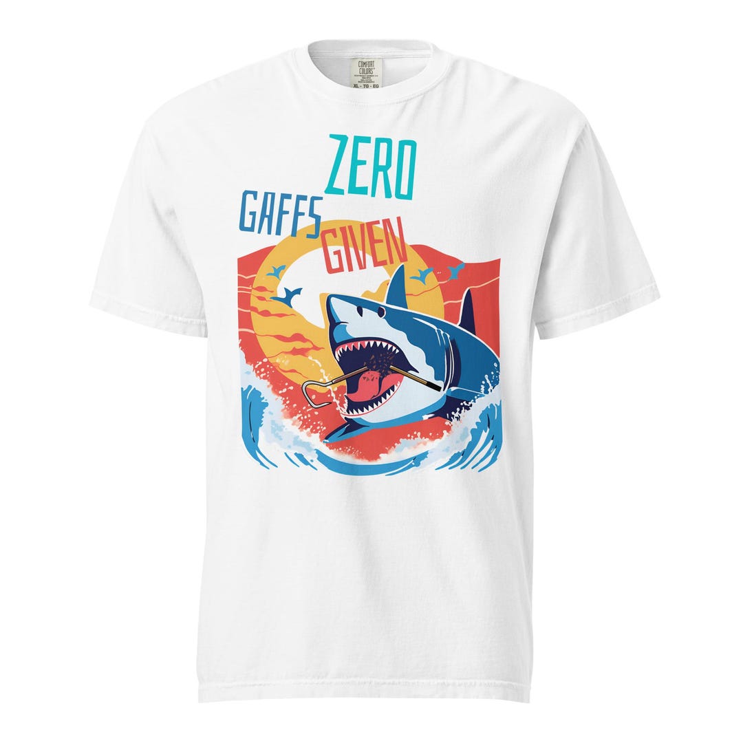 Zero Gaffs Given Funny Shark T-shirt | Bold Statement Tee | Humorous ...