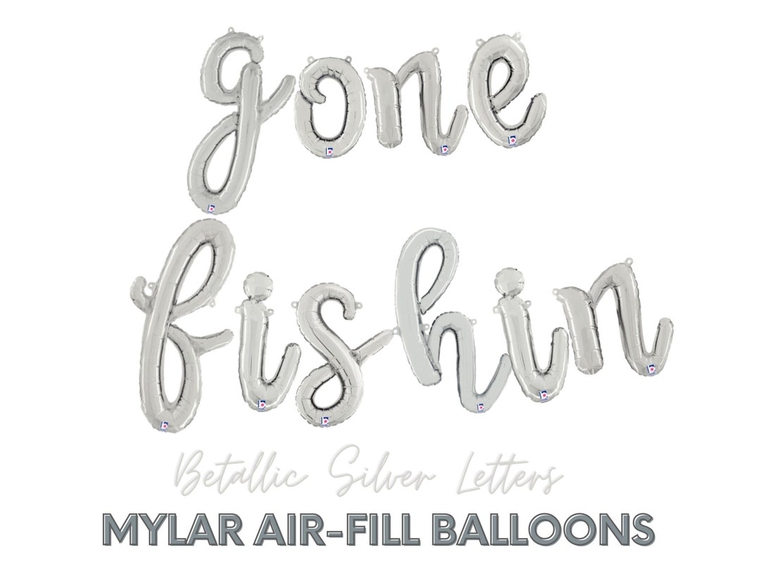 Gone Fishin - Silver Cursive Script Message - Mylar Foil Letters Air ...