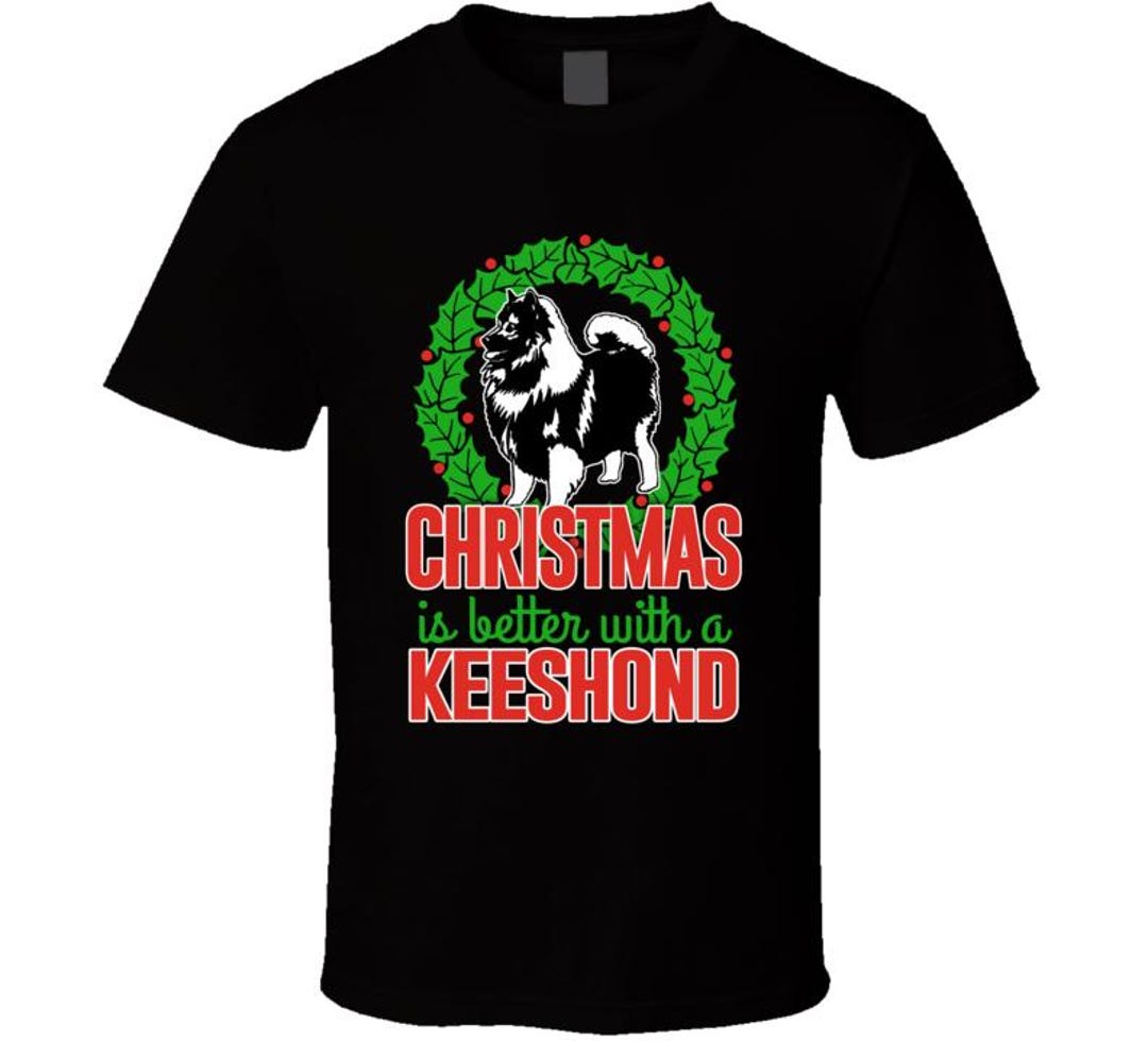 Christmas is Better With A Keeshond Holiday Custom Dog Breed Gift T ...