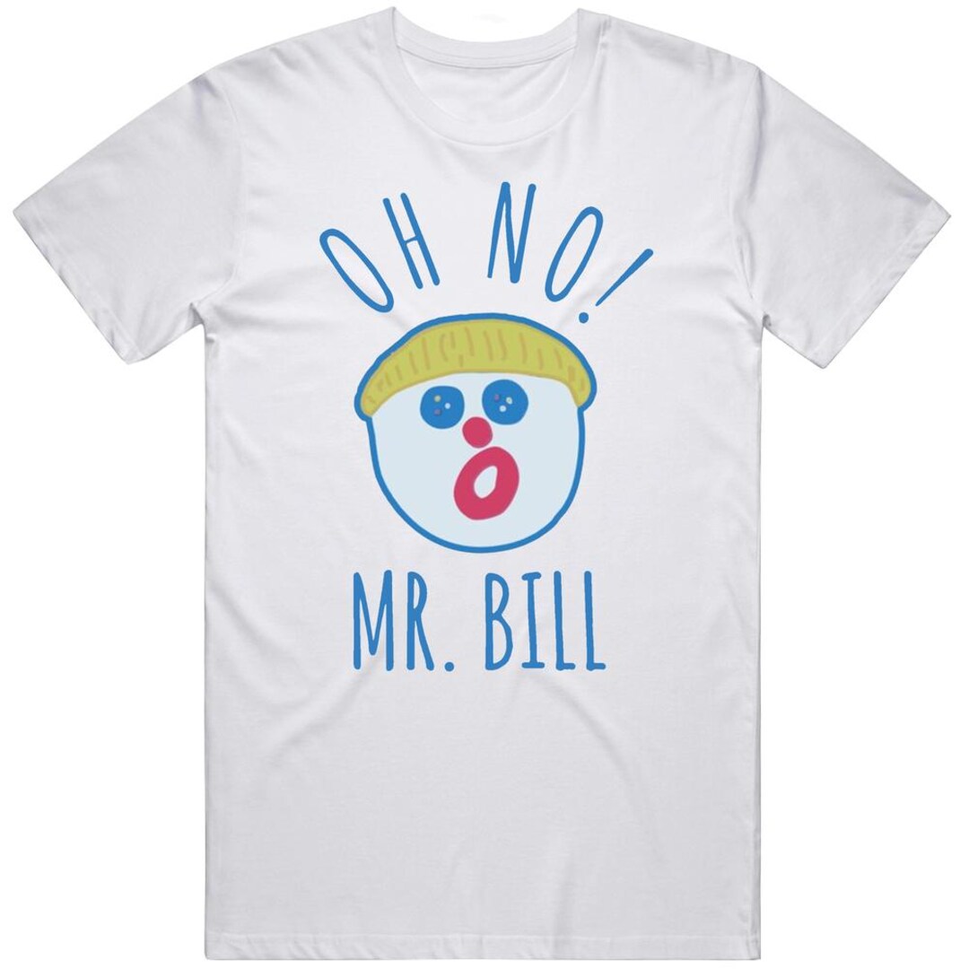 Oh No Mr Bill Fan White T Shirt - Etsy