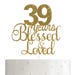 39th Birthday Cake Topper 39 Years Blessed & Loved Anniversary Cake ...