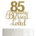 85th Birthday Cake Topper 85 Years Blessed & Loved Anniversary Cake ...