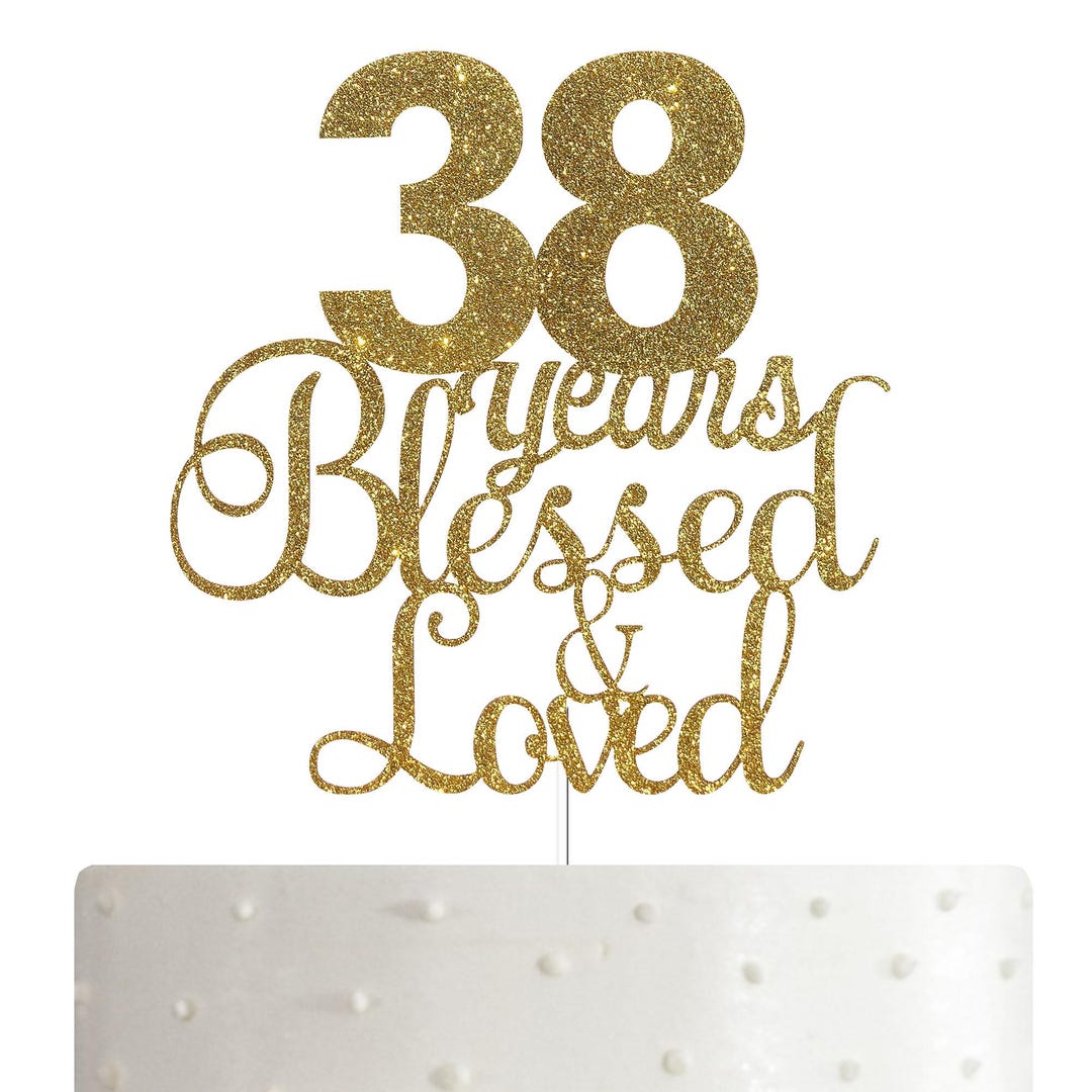 38th Birthday Cake Topper 38 Years Blessed & Loved Anniversary Cake ...
