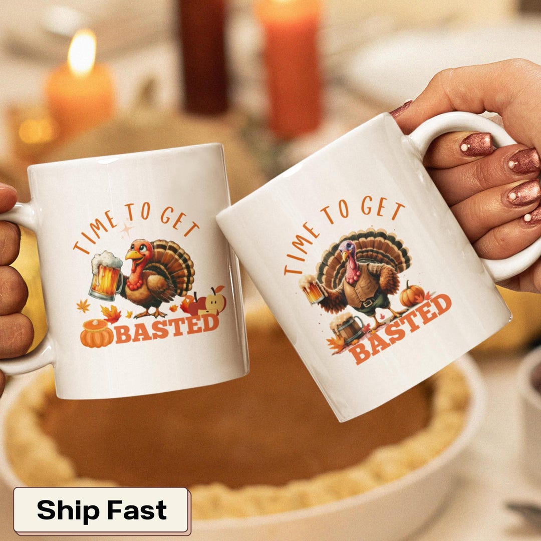 Funny Thanksgiving Turkey Mug: Time to Get Basted Ceramic Mug - Etsy
