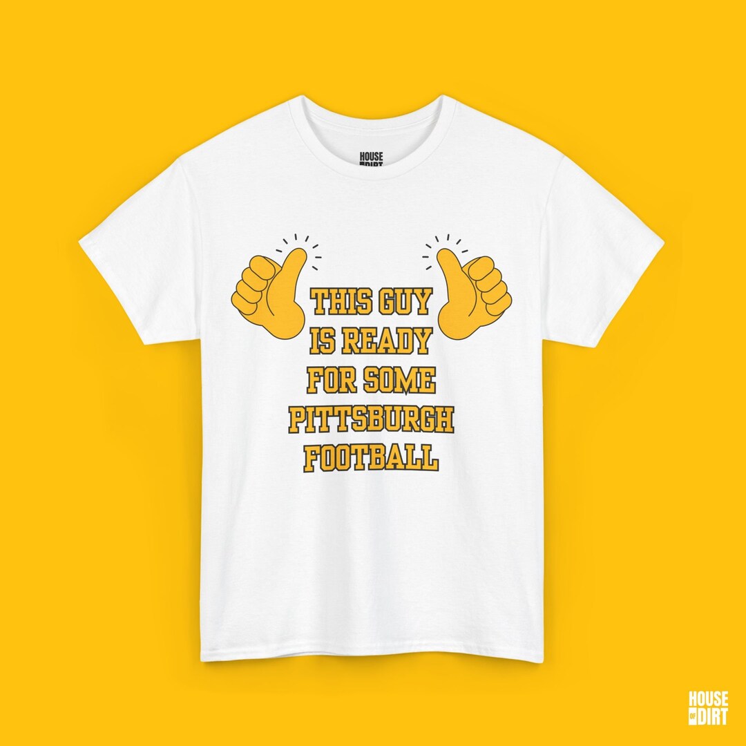 This Guy is Ready for Some Pittsburgh Football Men's Shirt, Fan Game ...