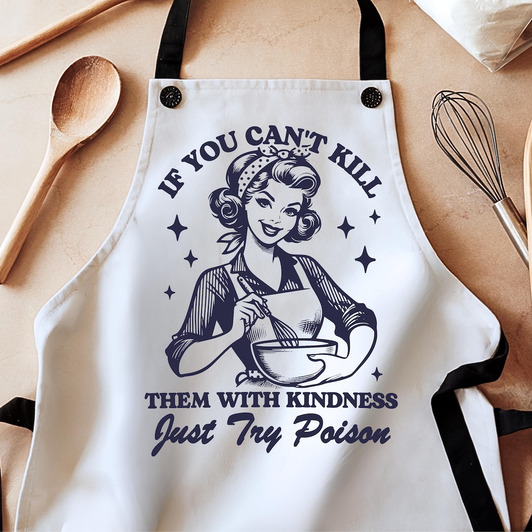 Housewife Apron, If You Can't Kill Them With Kindness, Retro Apron ...