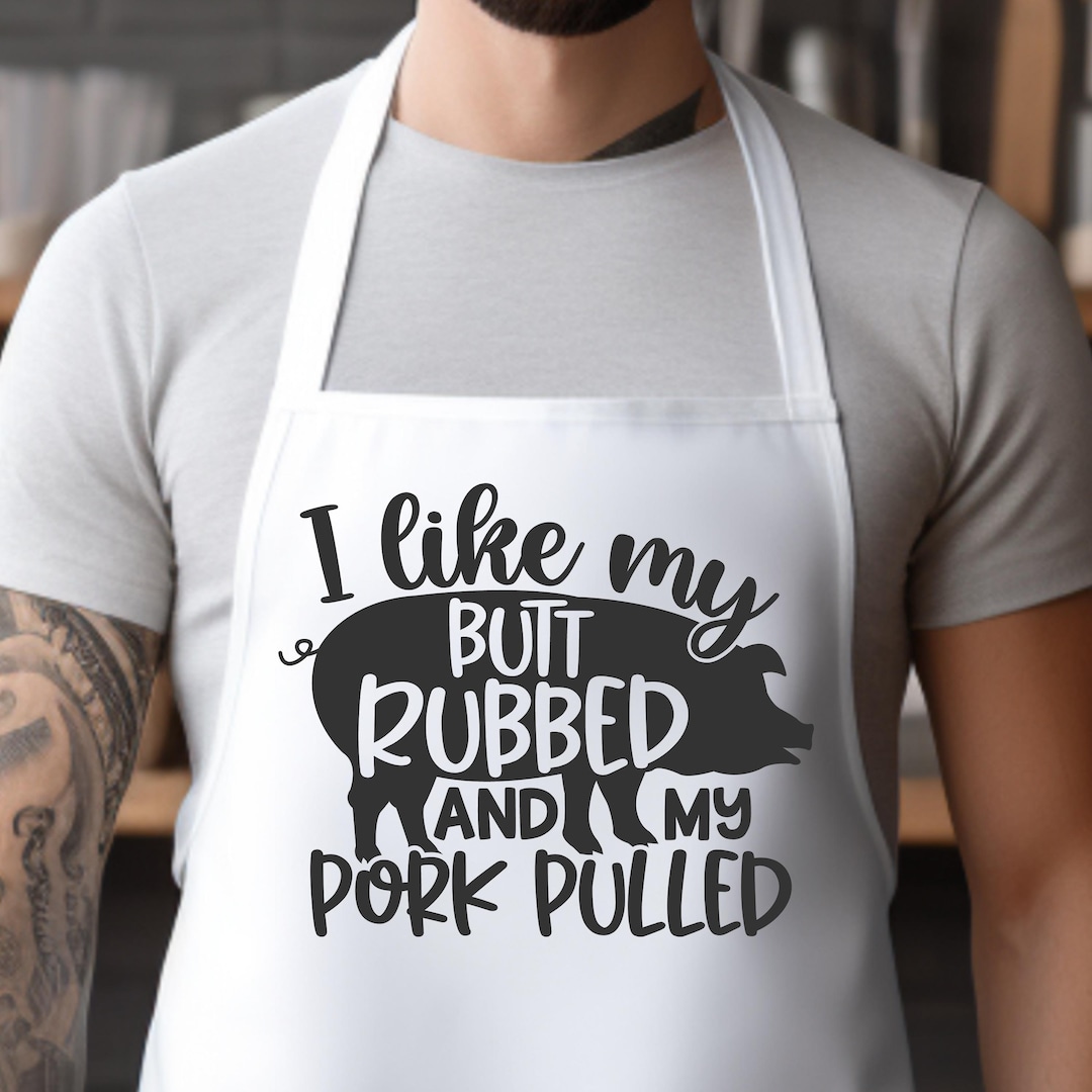 Big Dick Apron, Penis Apron, I Like My Butt Rubbed and My Pork Pulled ...